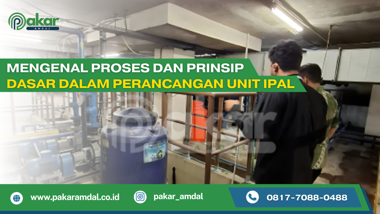 Mengenal Proses dan Prinsip Dasar dalam Perancangan Unit IPAL